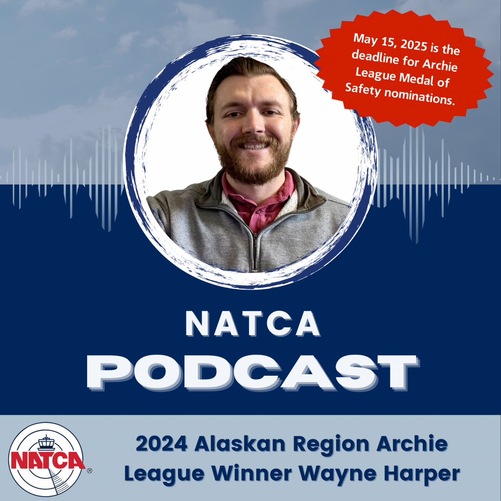 Listen to Alaskan Region’s 2024 Archie League Award Recipient on the NATCA Podcast - NATCA